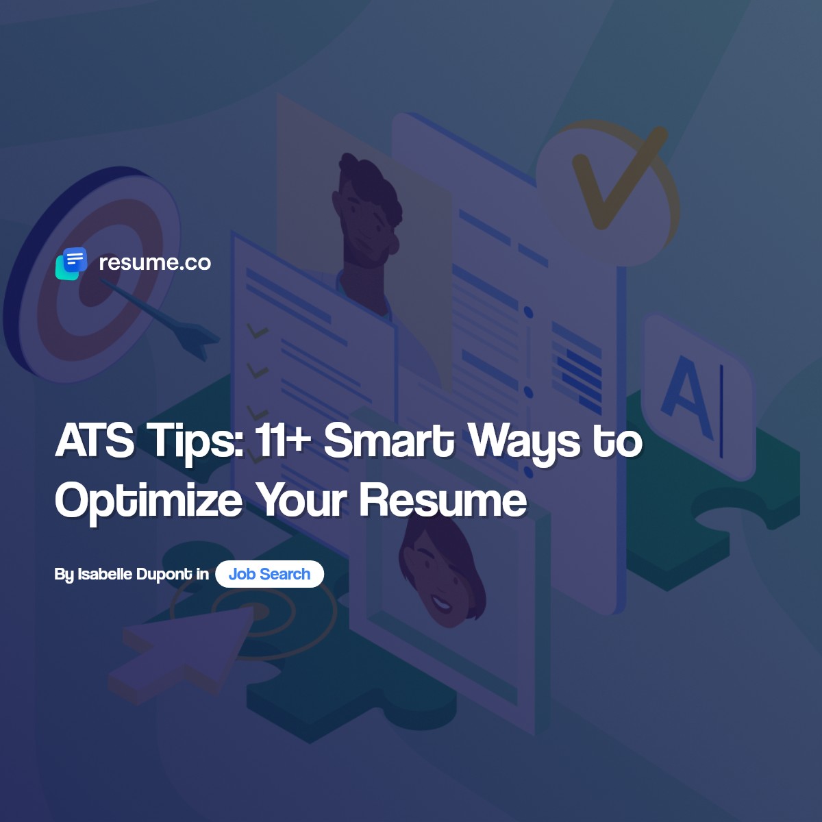 ATS Tips: 11+ Smart Ways to Optimize Your Resume
