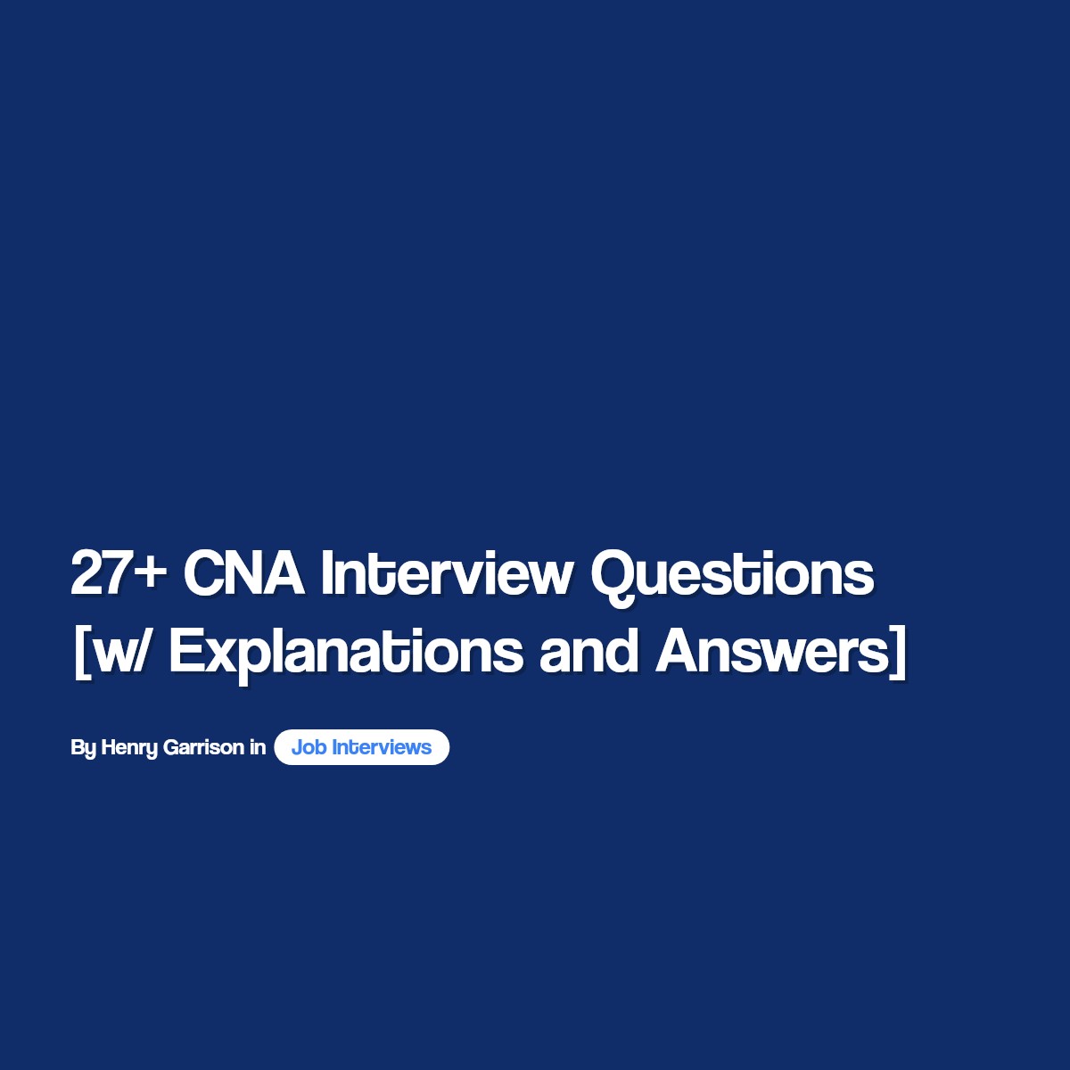 27+ CNA Interview Questions [w/ Explanations and Answers]