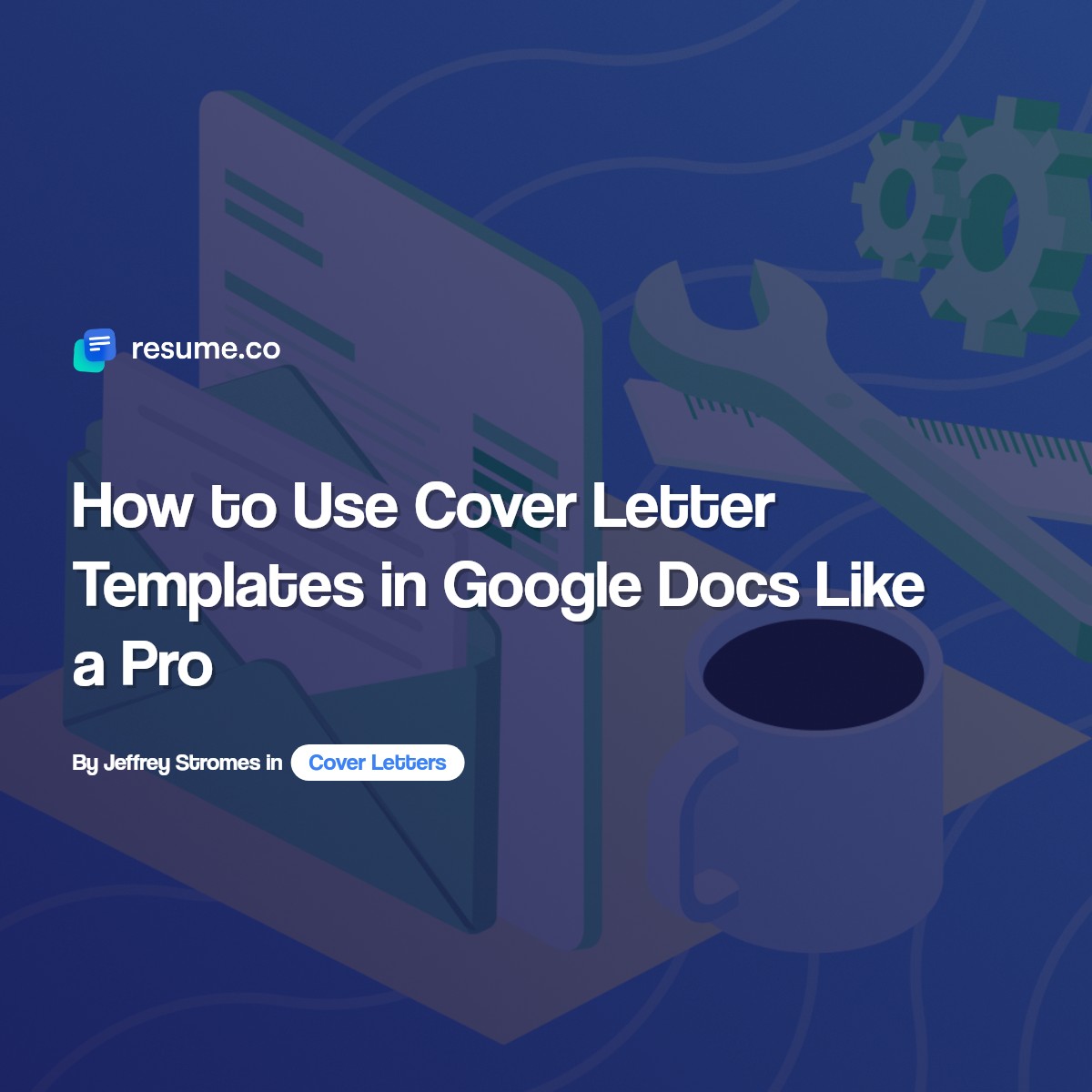 How To Use Cover Letter Templates In Google Docs Like A Pro