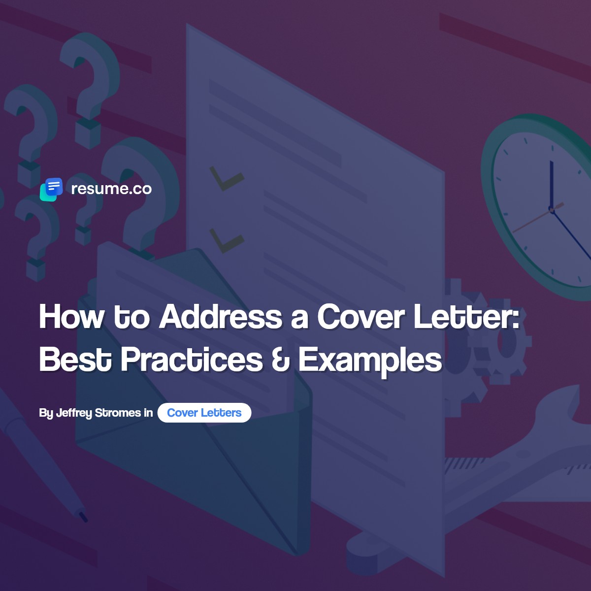 How to Address a Cover Letter: Best Practices & Examples