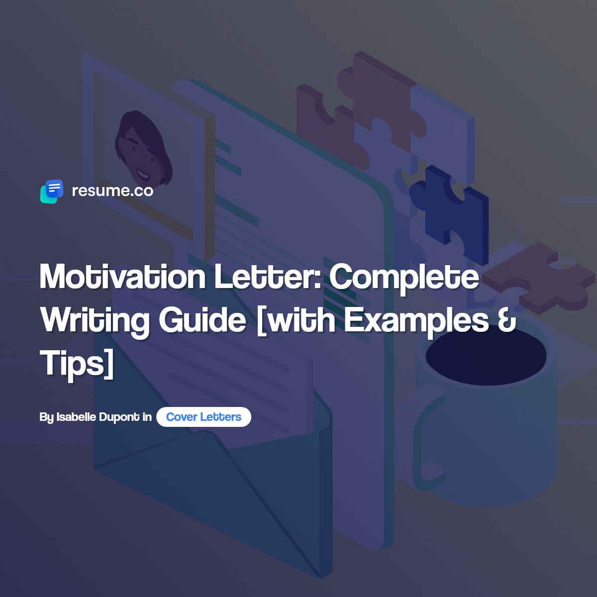 Motivation Letter: Complete Writing Guide [with Examples & Tips]