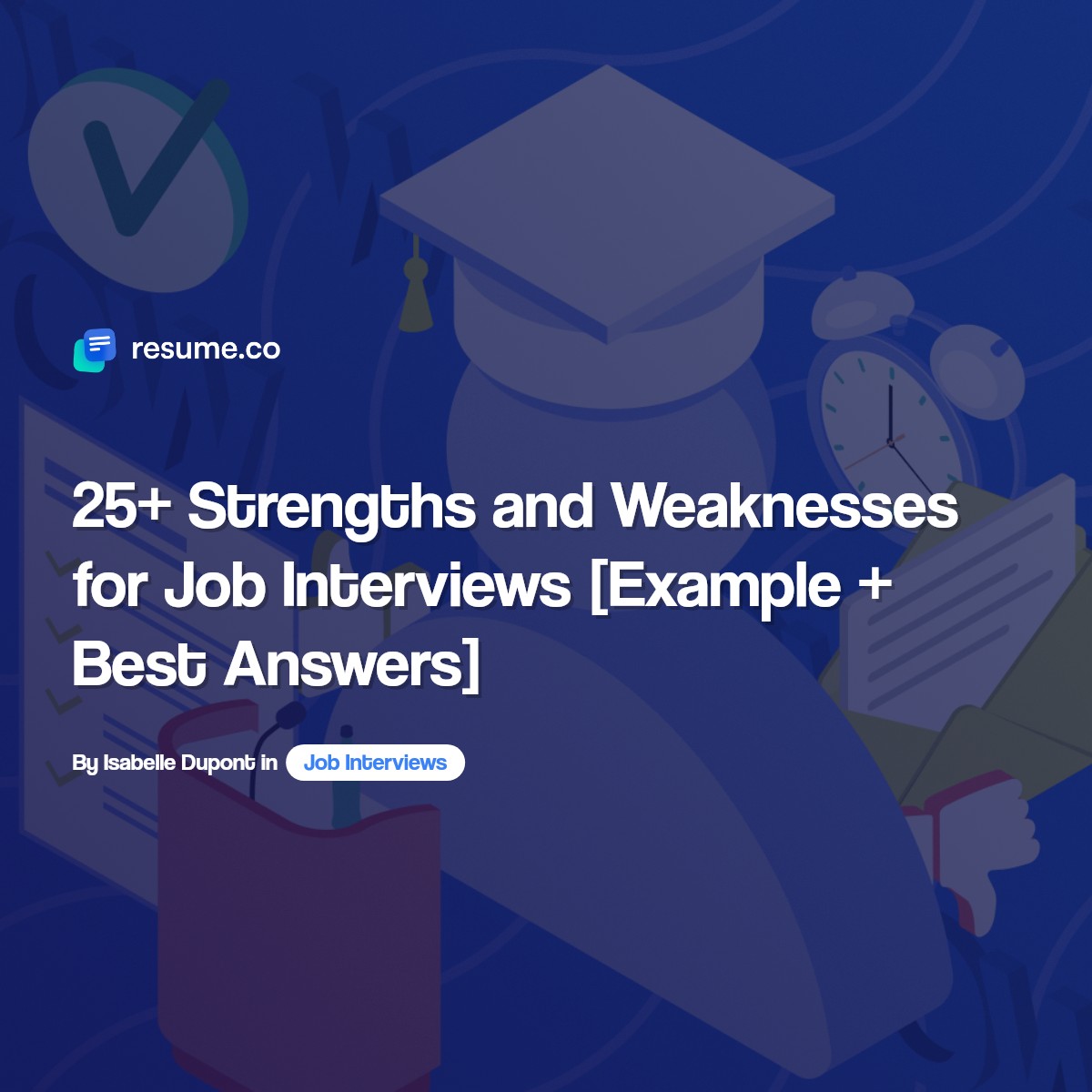 25+ Strengths and Weaknesses for Job Interviews [Example + Best Answers]