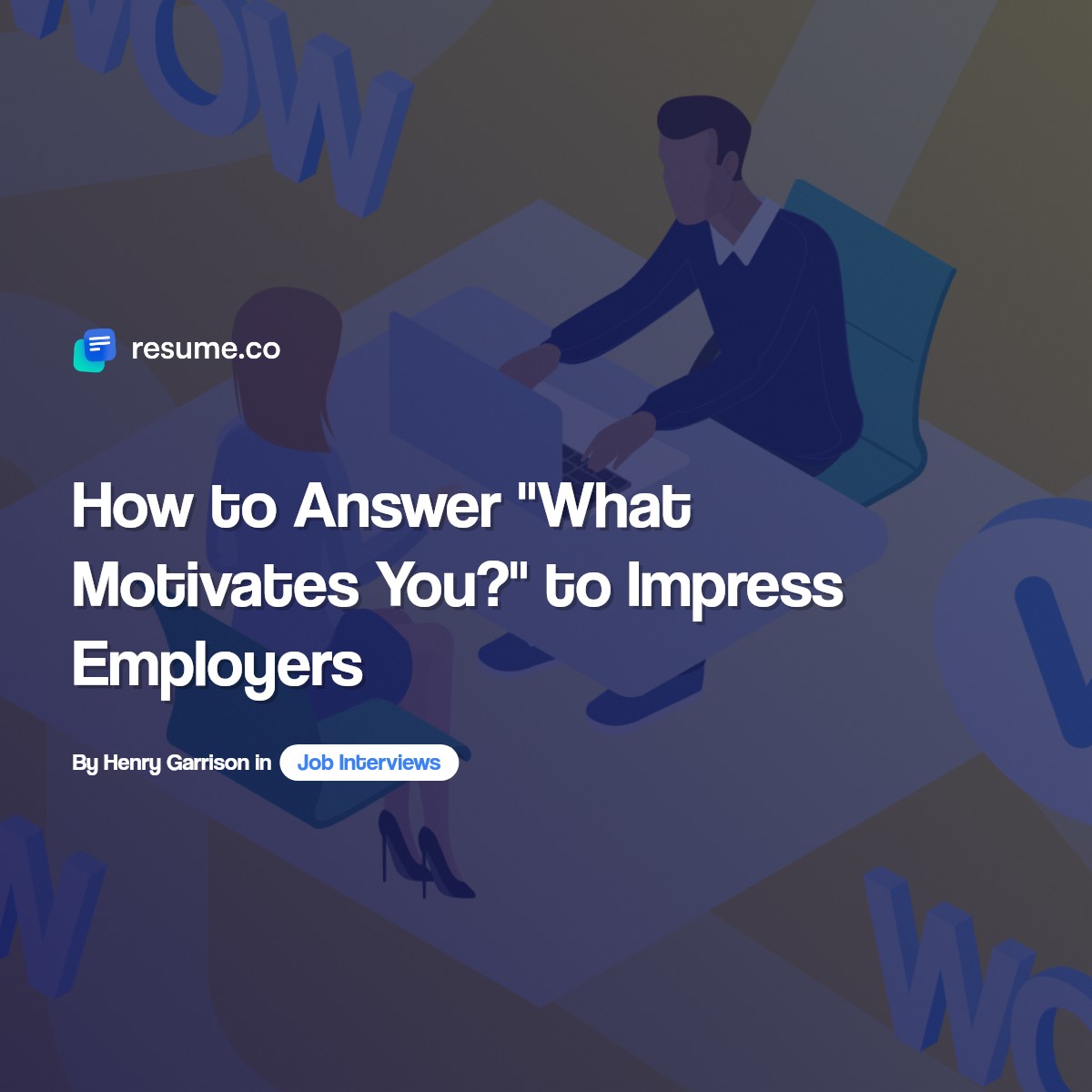 How to Answer "What Motivates You?" to Impress Employers
