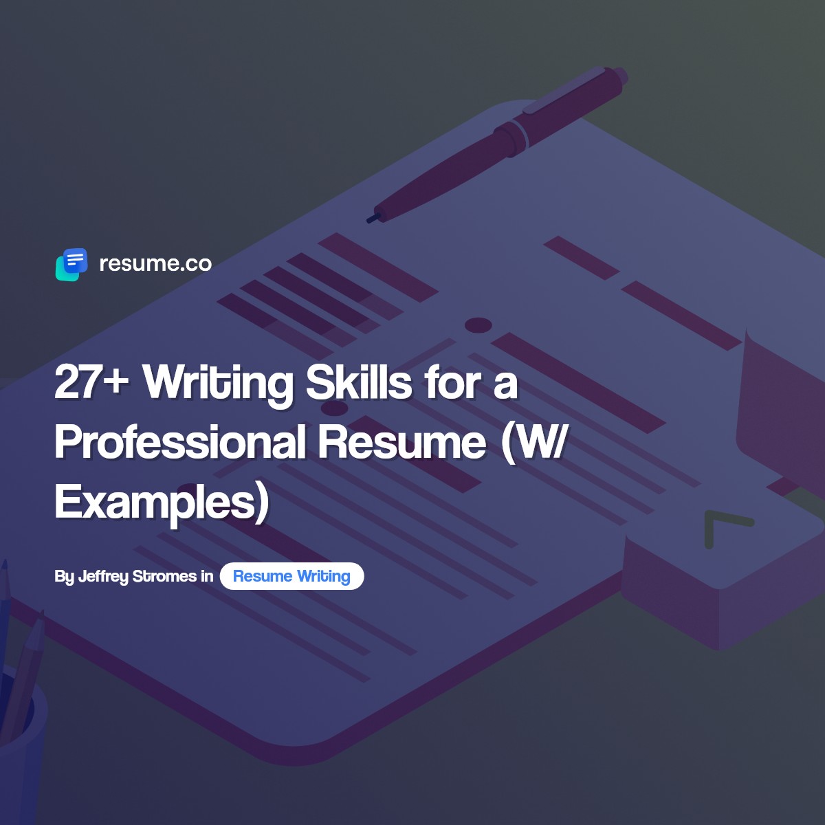 27+ Writing Skills for a Professional Resume (W/ Examples)
